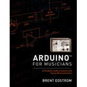 Arduino for Musicians : A Complete Guide to Arduino and Teensy Microcontrollers (Paperback ...